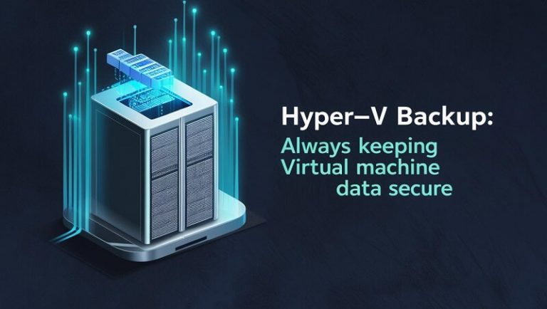 Hyper V Backup Always Keeping Virtual Machine Data Secure