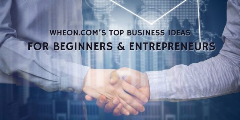 Wheon.com’s Top Business Ideas for Beginners & Entrepreneurs in 2025