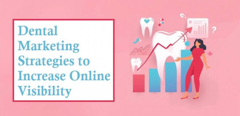 6 Dental Marketing Strategies to Increase Online Visibility